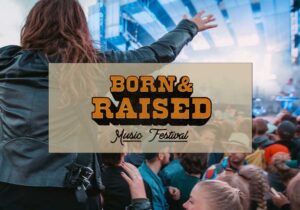 Born and Raised Festival 2025 | All Festival Tickets